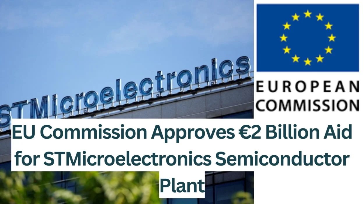 EU Commission Approves €2 Billion Aid for STMicroelectronics ...