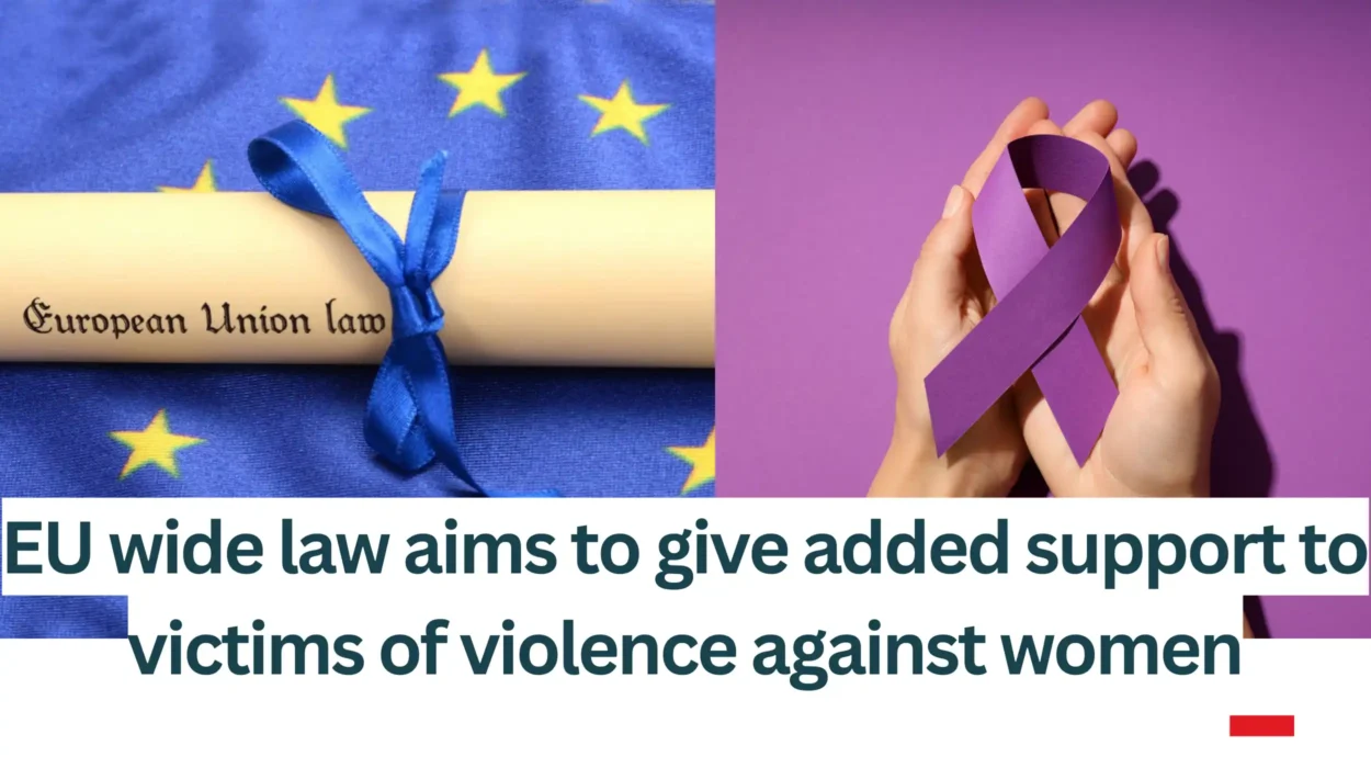 EU wide law aims to give added support to victims of violence against ...